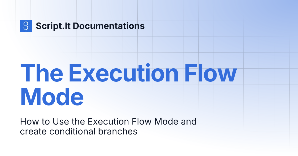 The Execution Flow Mode | Script.It Documentations