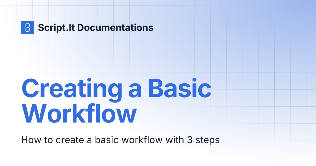 Creating a Basic Workflow | Script.It Documentations