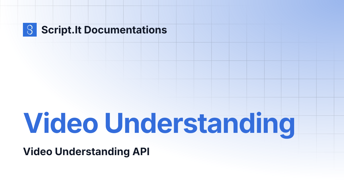 Video Understanding | Script.It Documentations